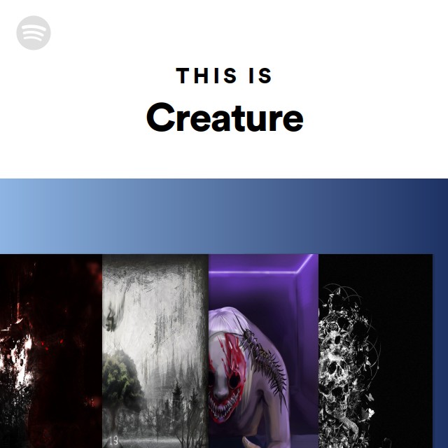 This Is Creature - playlist by Spotify | Spotify