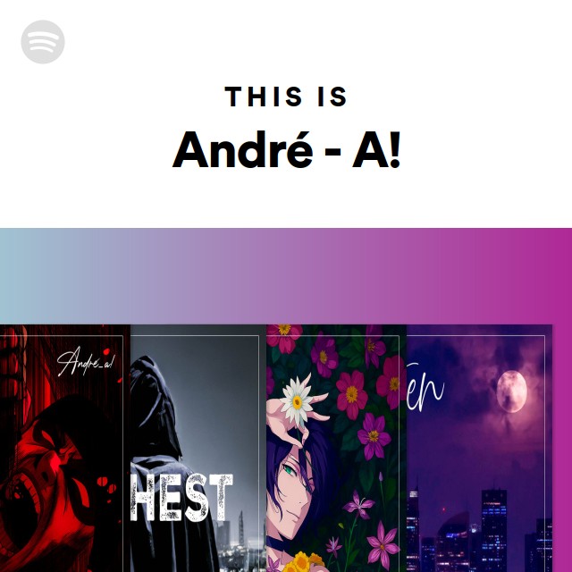 This Is André - A! - playlist by Spotify | Spotify