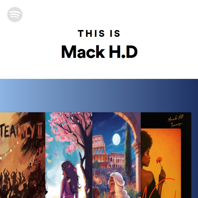 This Is Mack H.D | Spotify Playlist