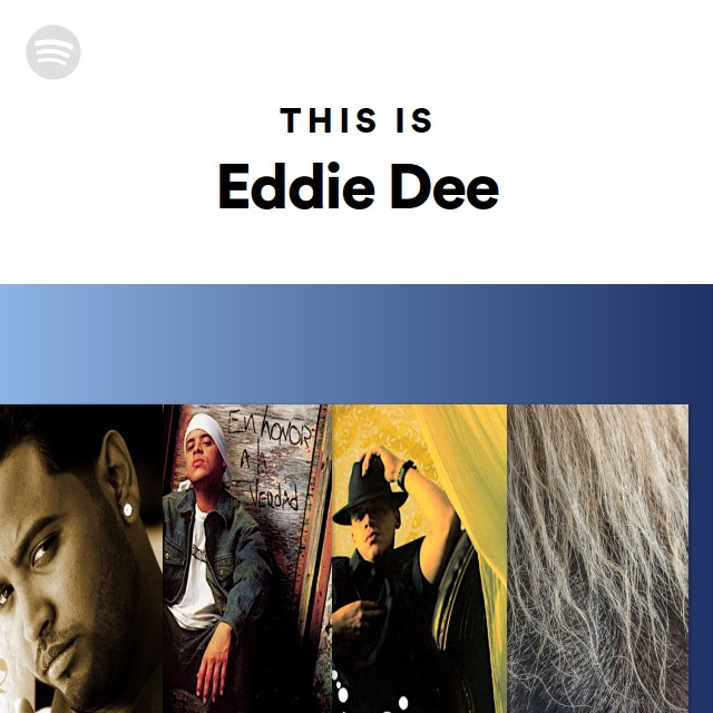 This Is Eddie Dee - playlist by Spotify | Spotify