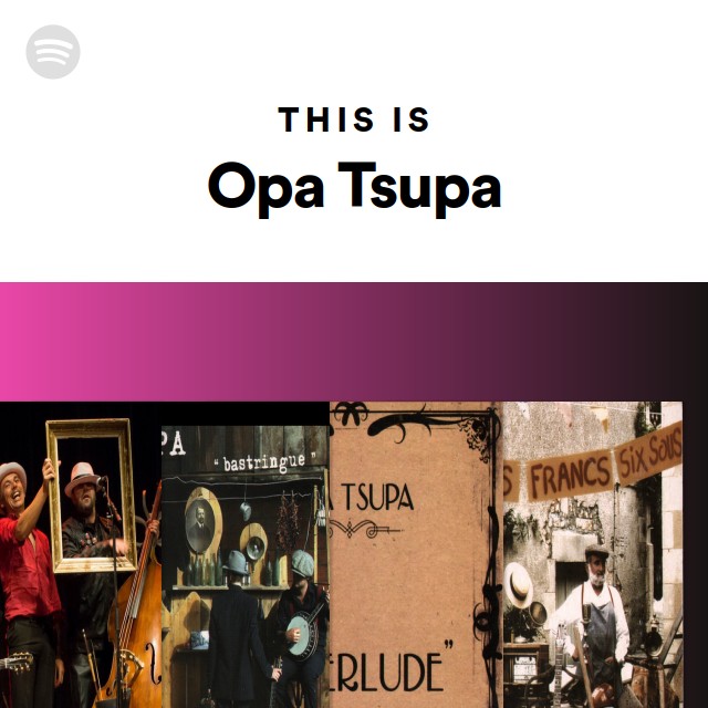 This Is Opa Tsupa - playlist by Spotify | Spotify