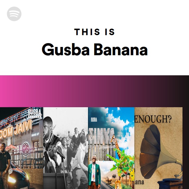 This Is Gusba Banana - playlist by Spotify | Spotify