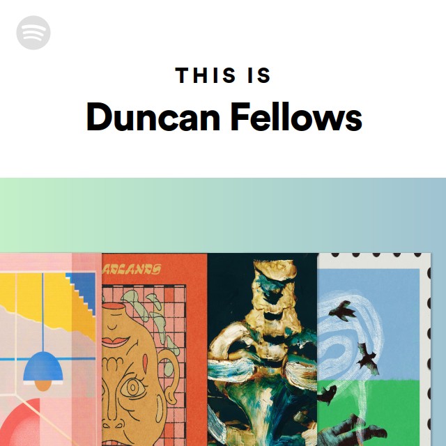 This Is Duncan Fellows | Spotify Playlist