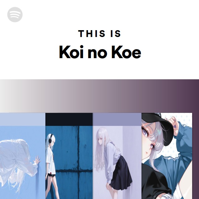 This Is Koi no Koe | Spotify Playlist