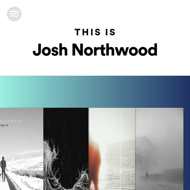 This Is Josh Northwood - playlist by Spotify | Spotify