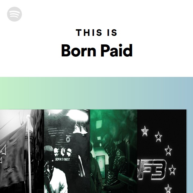 This Is Born Paid - playlist by Spotify | Spotify