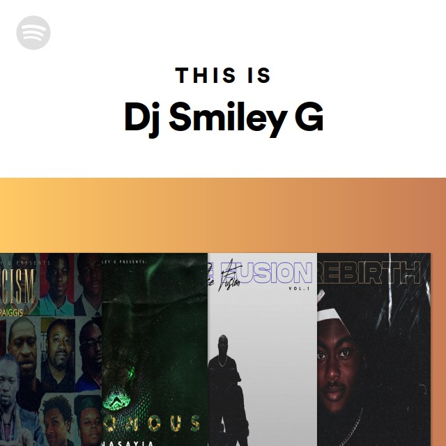 This Is Dj Smiley G - playlist by Spotify | Spotify