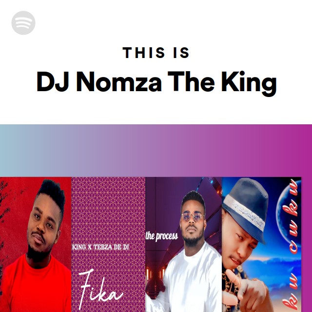 This Is DJ Nomza The King - playlist by Spotify | Spotify