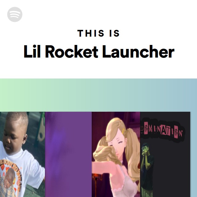 This Is Lil Rocket Launcher - playlist by Spotify | Spotify