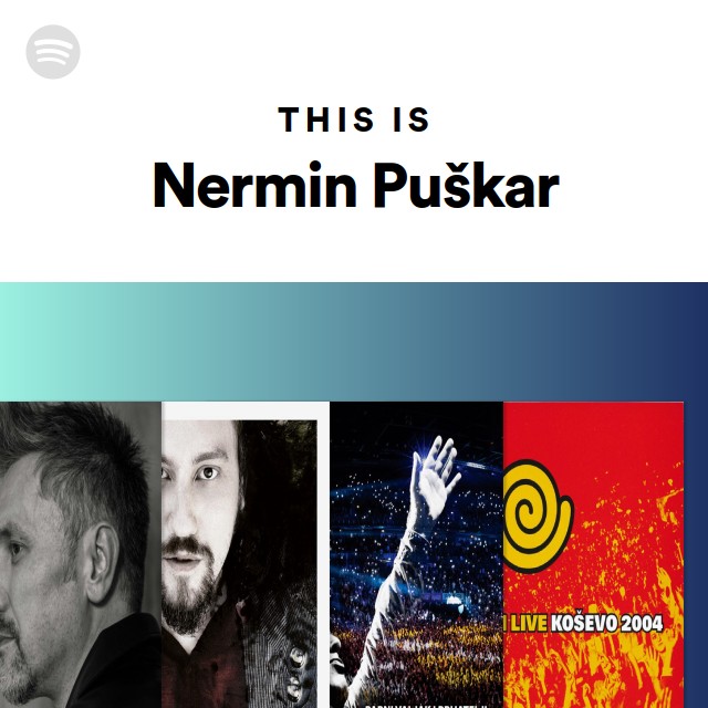 This Is Nermin Puškar - playlist by Spotify | Spotify