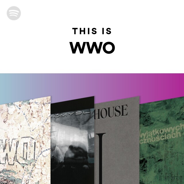 This Is WWO - playlist by Spotify | Spotify