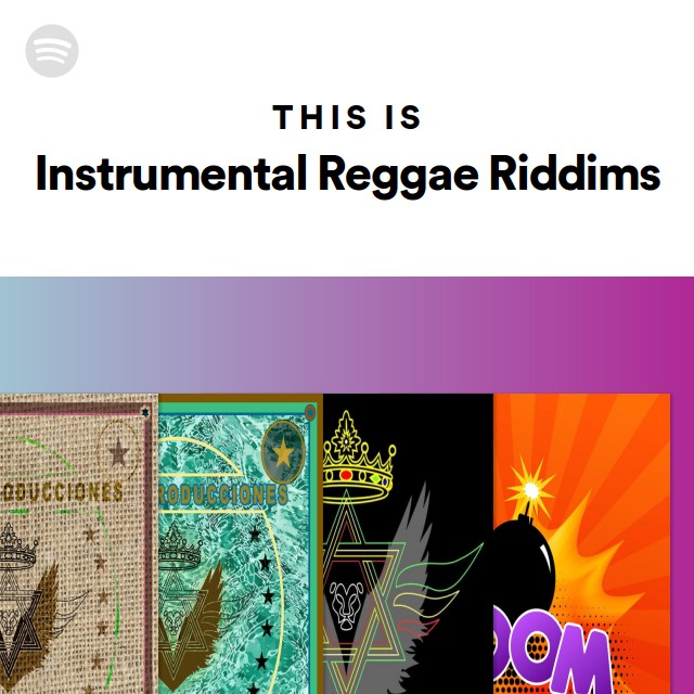 This Is Instrumental Reggae Riddims | Spotify Playlist