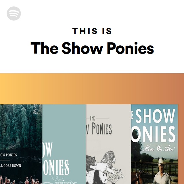 This Is The Show Ponies | Spotify Playlist