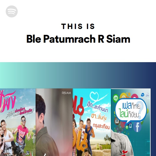 This Is Ble Patumrach R Siam - playlist by Spotify | Spotify