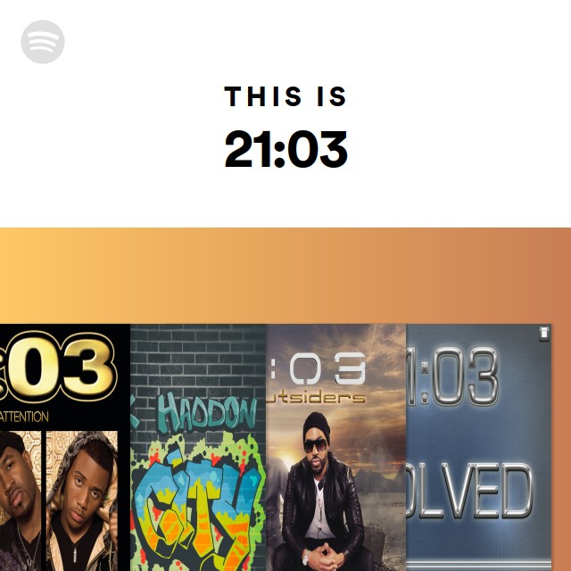 This Is 21:03 - playlist by Spotify | Spotify