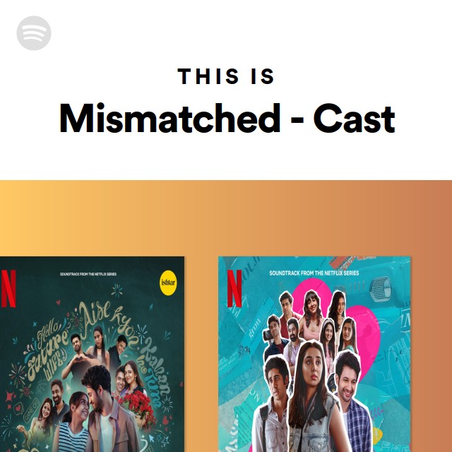 This Is Mismatched - Cast | Spotify Playlist