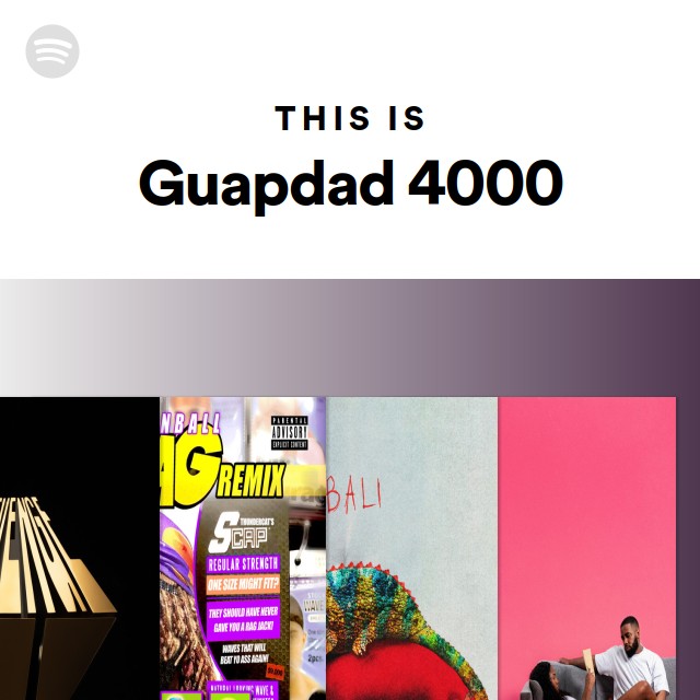 This Is Guapdad 4000 - playlist by Spotify | Spotify
