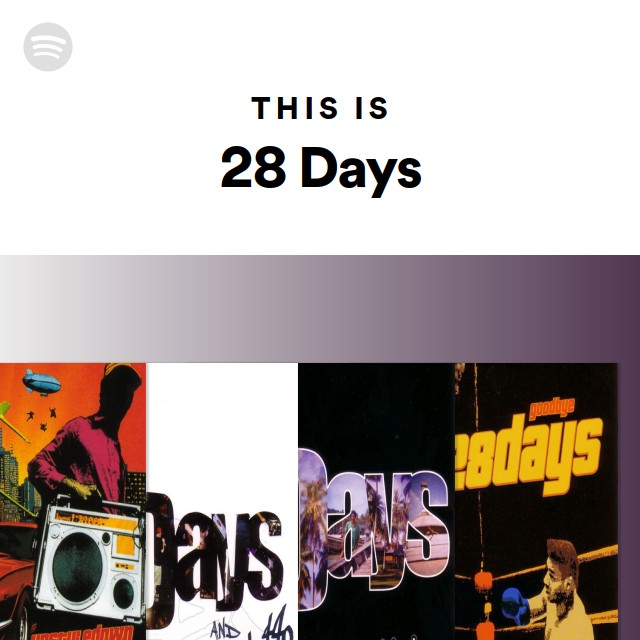 This Is 28 Days Playlist By Spotify Spotify