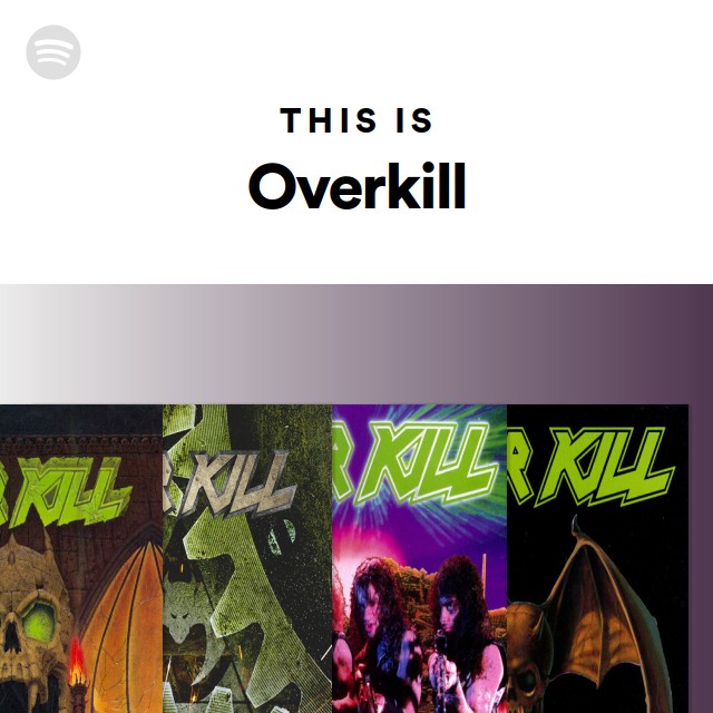 This Is Overkill - playlist by Spotify | Spotify