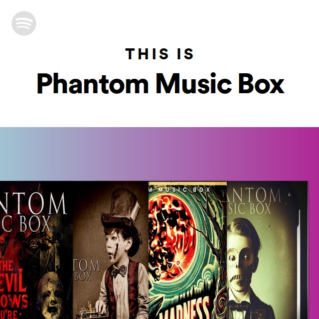 This Is Phantom Music Box | Spotify Playlist