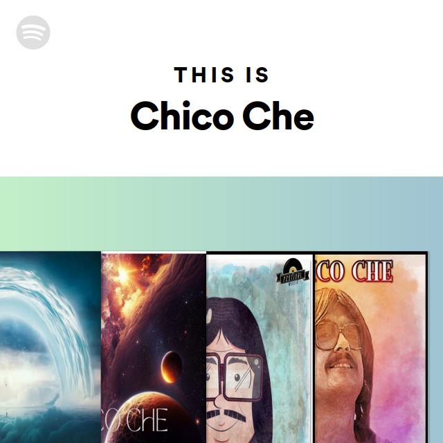 This Is Chico Che - playlist by Spotify | Spotify