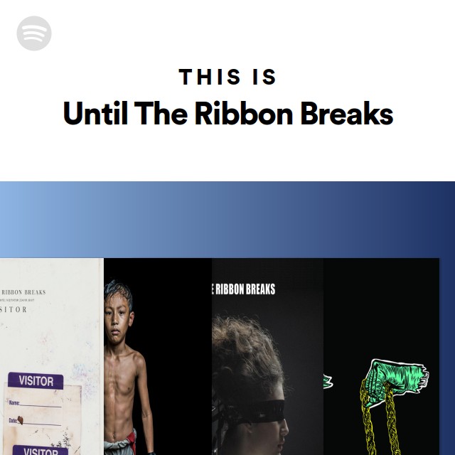 This Is Until The Ribbon Breaks - playlist by Spotify | Spotify
