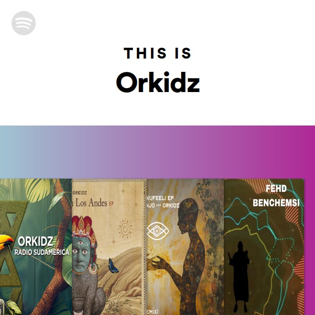 This Is Orkidz - playlist by Spotify | Spotify