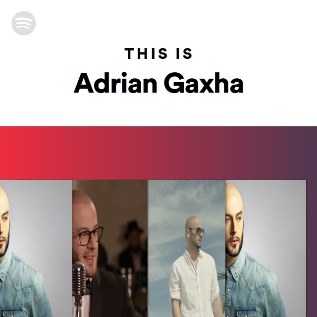 This Is Adrian Gaxha | Spotify Playlist