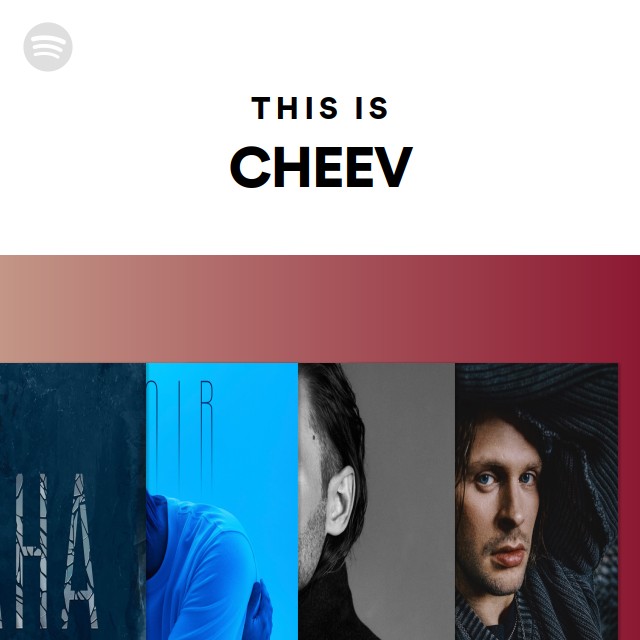 This Is CHEEV - playlist by Spotify | Spotify