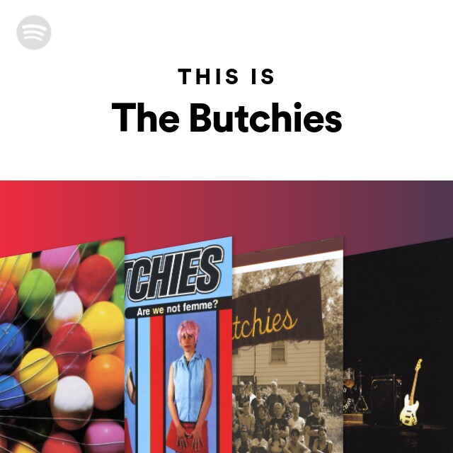 This Is The Butchies | Spotify Playlist