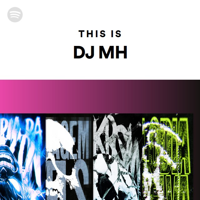 This Is DJ MH | Spotify Playlist