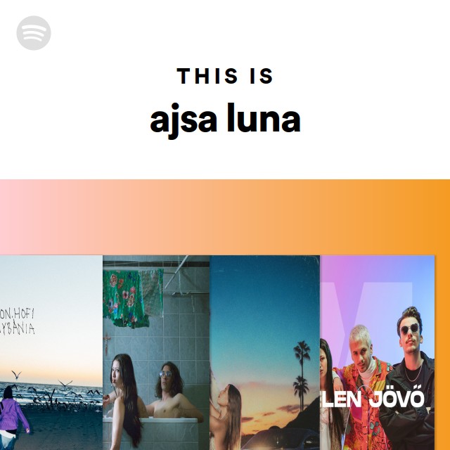 This Is ajsa luna | Spotify Playlist