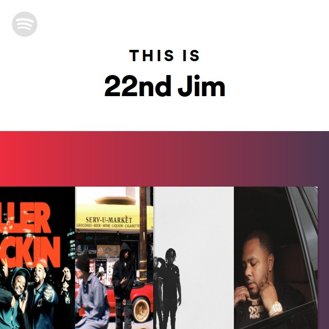 This Is 22nd Jim | Spotify Playlist