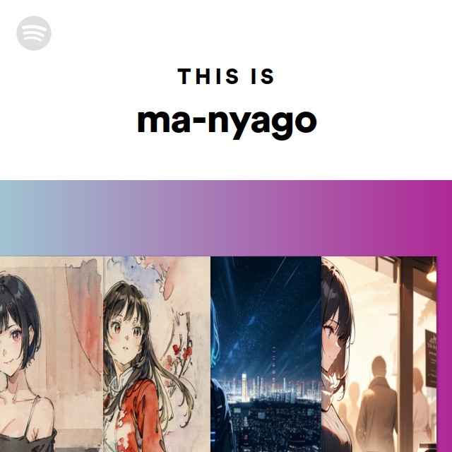 This Is ma-nyago - playlist by Spotify | Spotify