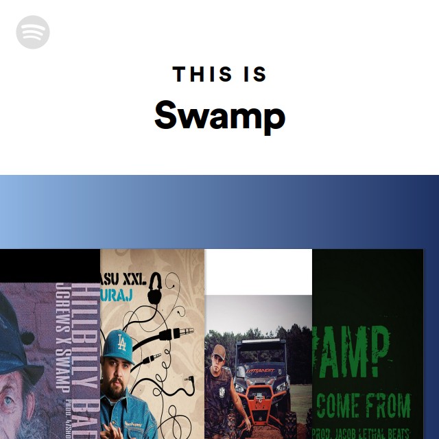 This Is Swamp - playlist by Spotify | Spotify
