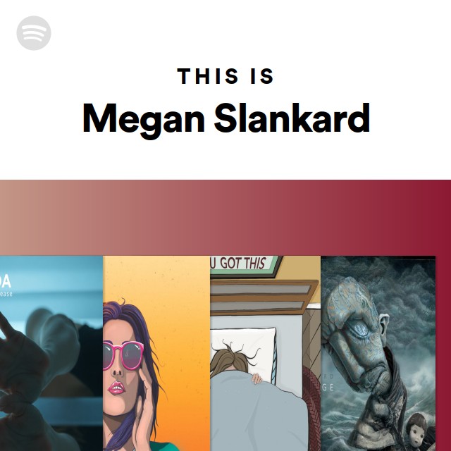 This Is Megan Slankard - playlist by Spotify | Spotify