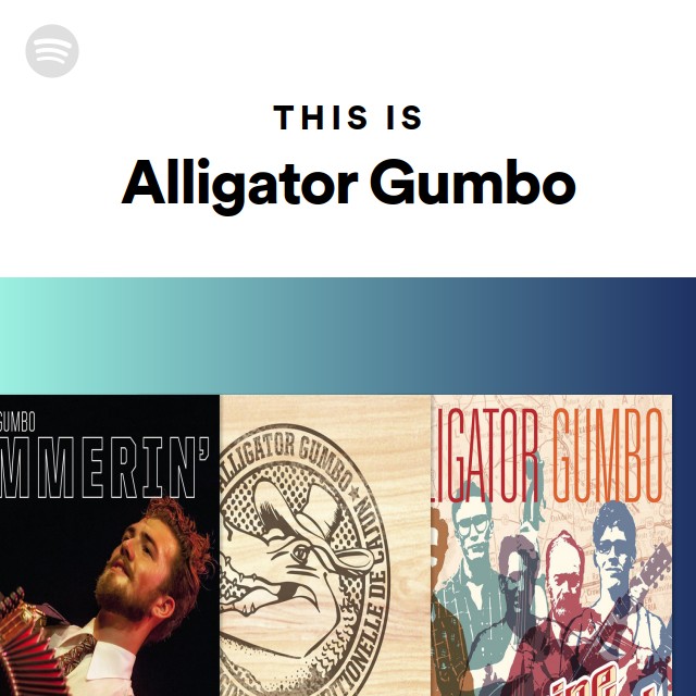 This Is Alligator Gumbo - playlist by Spotify | Spotify