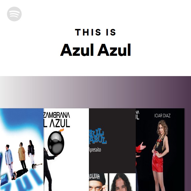 This Is Azul Azul - playlist by Spotify | Spotify