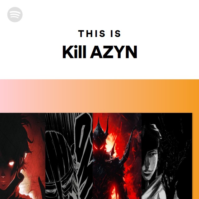 This Is Kill AZYN | Spotify Playlist