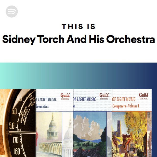This Is Sidney Torch And His Orchestra - playlist by Spotify | Spotify