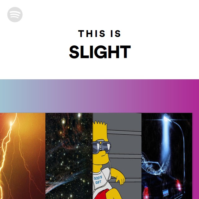 This Is SLIGHT - playlist by Spotify | Spotify