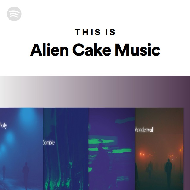 This Is Alien Cake Music - playlist by Spotify | Spotify