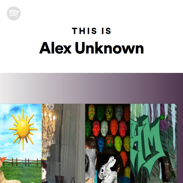 This Is Alex Unknown - playlist by Spotify | Spotify