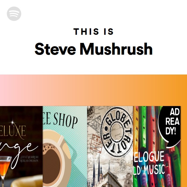 This Is Steve Mushrush - playlist by Spotify | Spotify