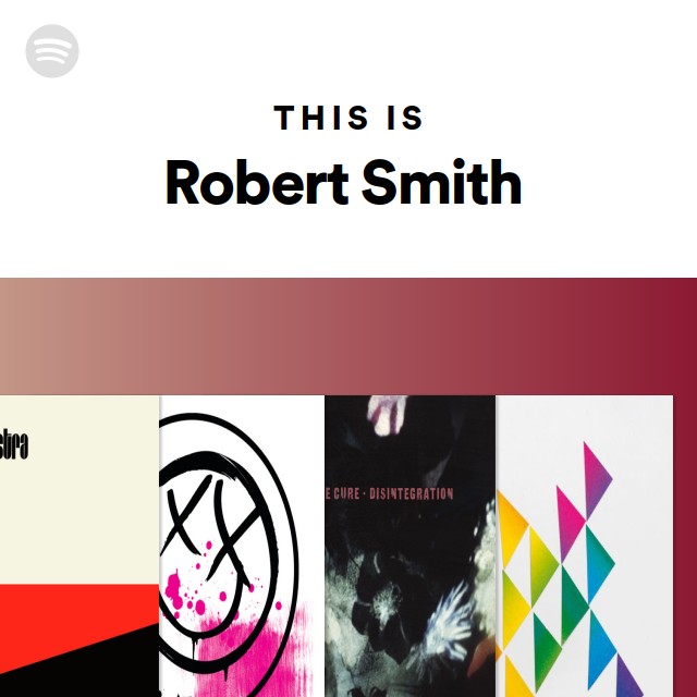 This Is Robert Smith - playlist by Spotify | Spotify