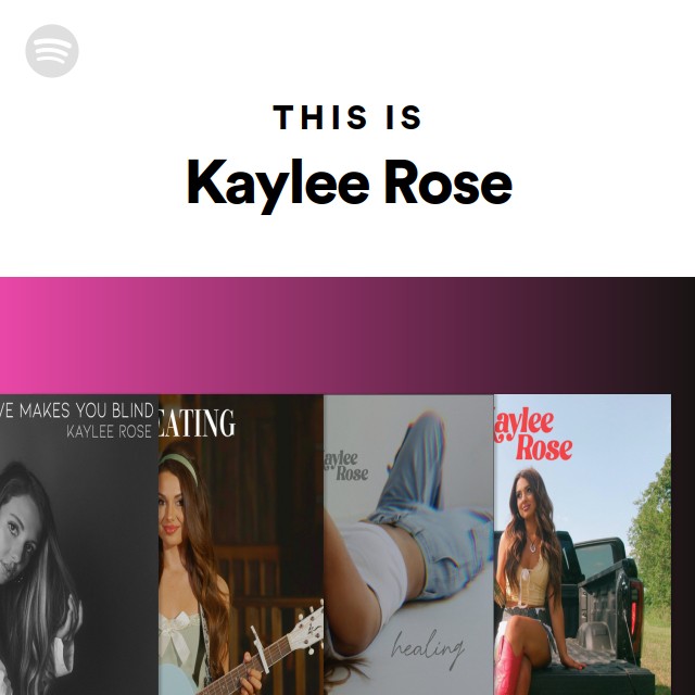 This Is Kaylee Rose - playlist by Spotify | Spotify