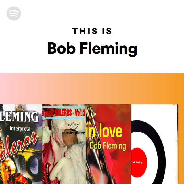 This Is Bob Fleming - playlist by Spotify | Spotify