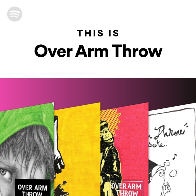 This Is Over Arm Throw | Spotify Playlist