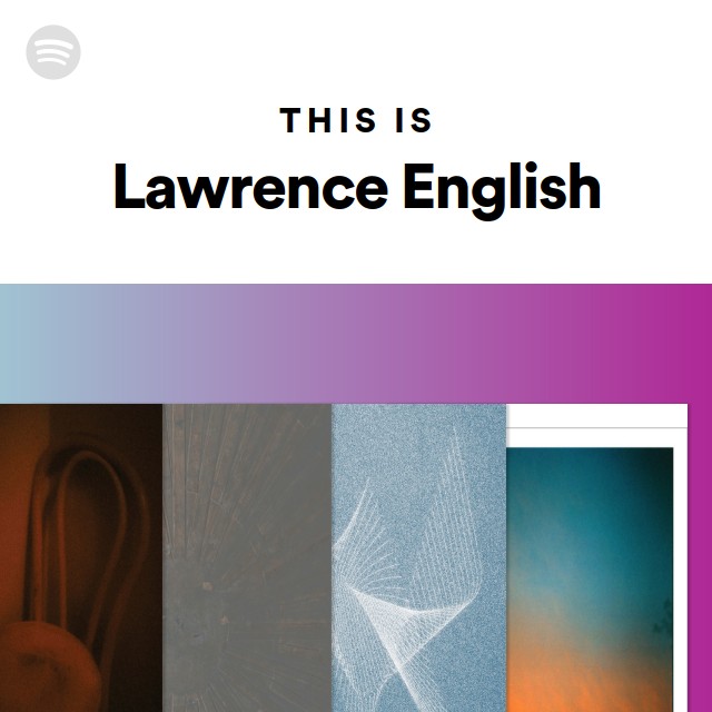 This Is Lawrence English - playlist by Spotify | Spotify