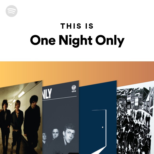 This Is One Night Only - playlist by Spotify | Spotify